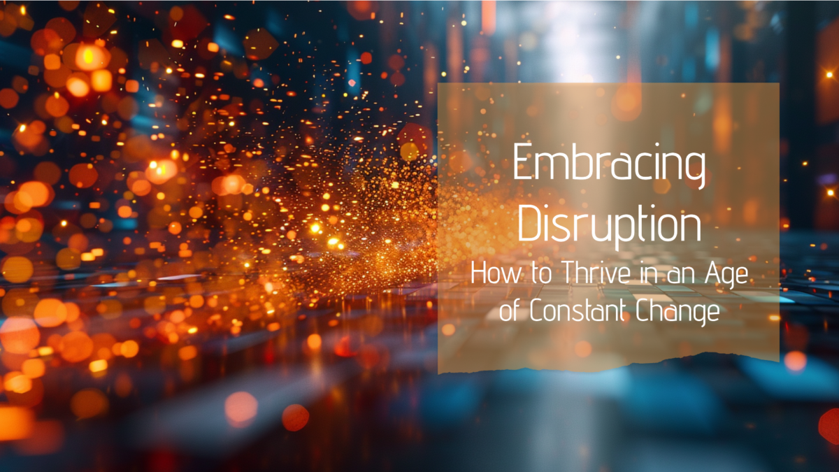 Embracing Disruption: How to Thrive in an Age of Constant Change | Layer 10