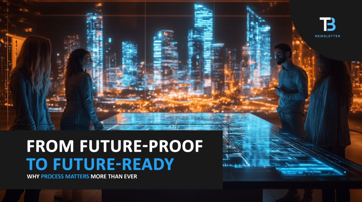 From Future-Proof to Future-Ready: Why Process Matters More Than Ever ...